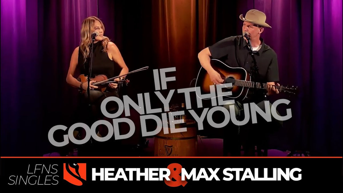 If Only the Good Die Young | Heather & Max Stalling – Live from Norfolk ...